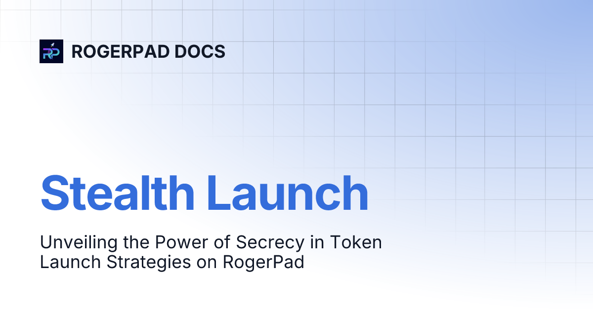Stealth Launch | ROGERPAD DOCS
