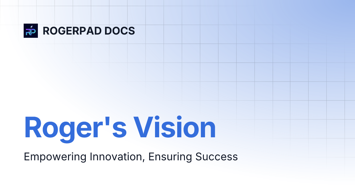 Roger's Vision | ROGERPAD DOCS