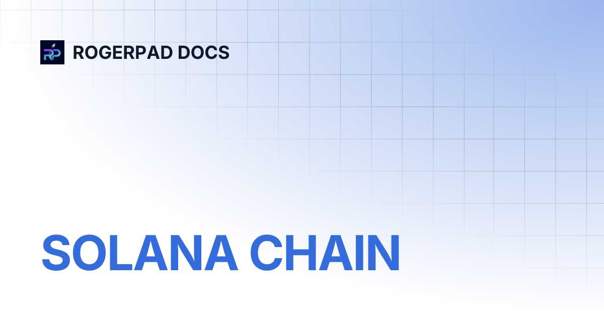 SOLANA CHAIN | ROGERPAD DOCS