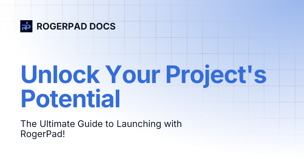 Unlock Your Project's Potential | ROGERPAD DOCS